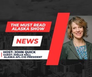 Must Read Alaska Show: Joelle Hall of AFL-CIO - Must Read Alaska